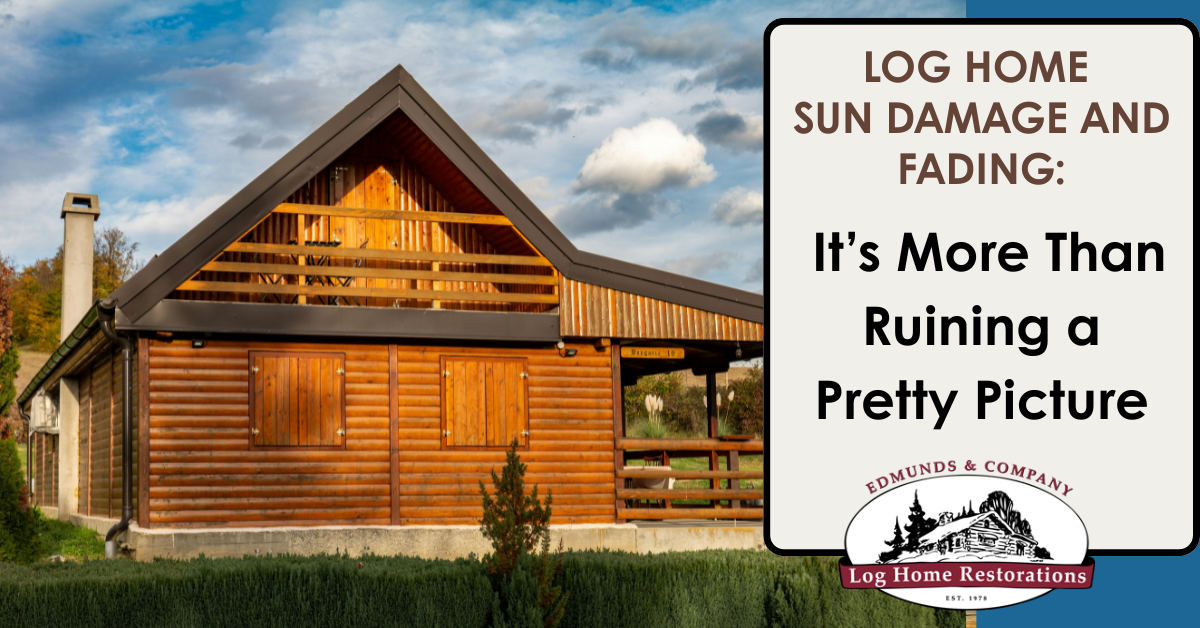 Log Home Sun Damage and Fading